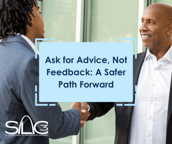 Ask for Advice, Not Feedback: A Safer Path Forward - SLC3 -St. Louis ...